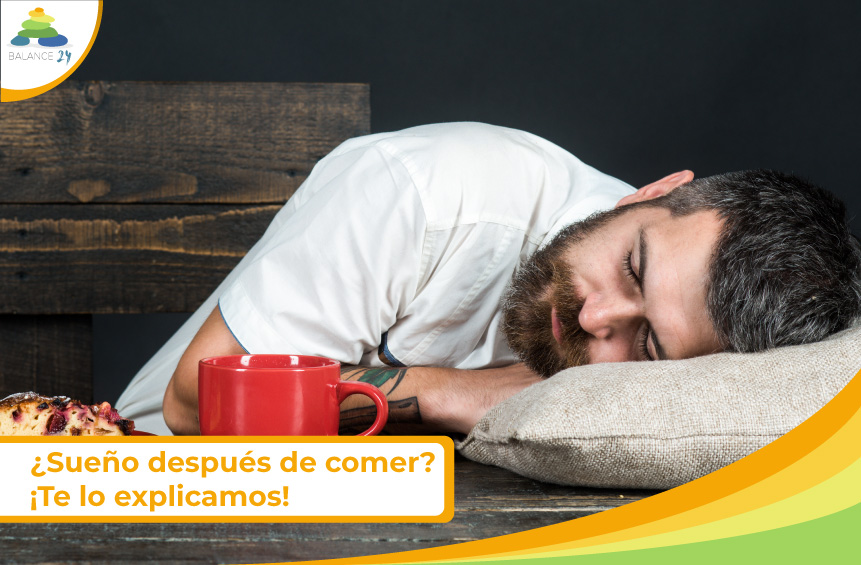 ¿Sueño después de comer? ¡Te lo explicamos! - Balance 24